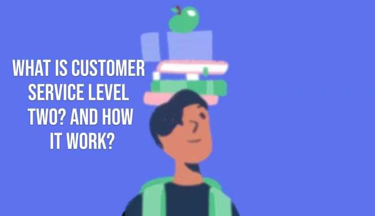 What is Customer Service Level Two? And How it Work?
