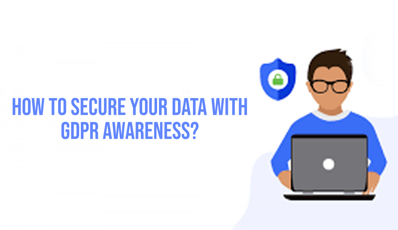 How to Secure Your Data With GDPR Awareness? - Verrolyne Training