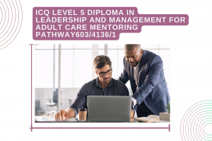 Level 5 Diploma in Leadership and Management for Adult Care Mentoring ...
